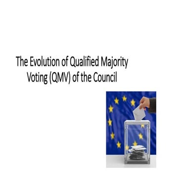 The Evolution of Qualified Majority Voting (QMV) of the Council | PPTX
