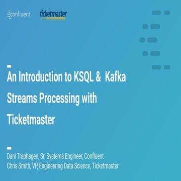An Introduction to KSQL & Kafka Streams Processing with Ticketmaster | PPT