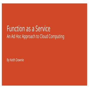 Function as a Service: An Innovative Cloud Computing Model Explained | PPTX