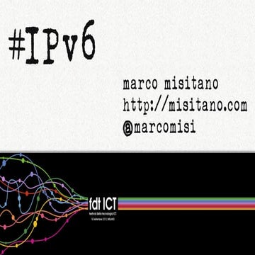 festival ICT 2013: IPv6, adesso? Davvero? (eh… sì!) | PPT