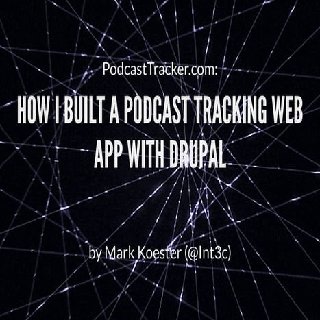 PodcastTracker.com: How i built a podcast tracking web app with Drupal | PPT