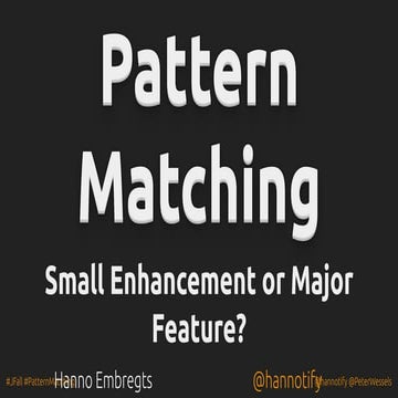 Pattern Matching: Small Enhancement or Major Feature? | PPT