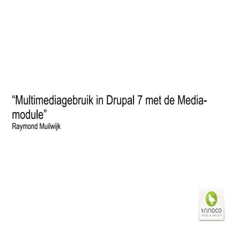 Multimediagebruik in Drupal 7 met de Media module | PPT