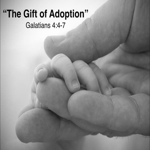 Sermon Slide Deck: "The Gift of Adoption" (Galatians 4:4-7) | PDF