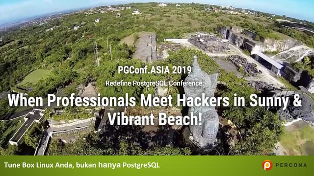 PGConf.ASIA 2019 Bali - Tune Your LInux Box, Not Just PostgreSQL ... PGConf.ASIA 2019 Bali - Tune Your LInux Box, Not Just PostgreSQL ...