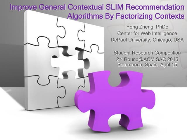 Sac 2015 Improve General Contextual Slim Recommendation Algorithms By Factorizing Contexts Ppt