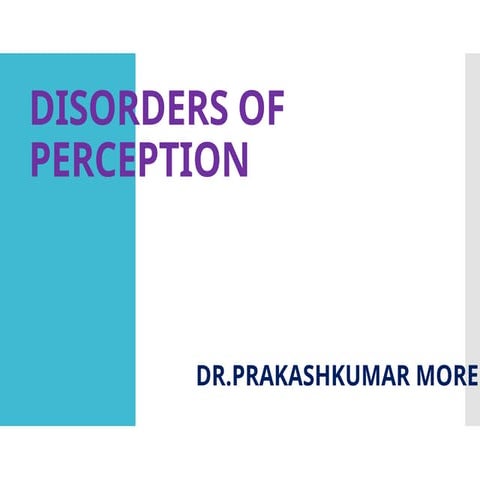 DISORDERS OF PERCEPTION DETAILED FOR STUDENTS..pptx