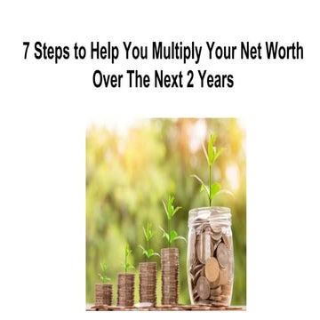 Slides for 7 Steps to Help You Multiply Your Net Worth Over The Next 2 ...