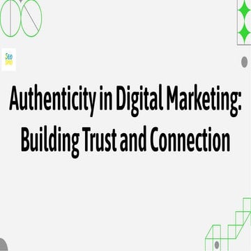 Authenticity in Digital Marketing Building Trust and Connection | PPT