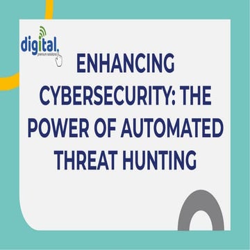 Enhancing Cybersecurity: The Power Of Automated Treat Hunting | PPT