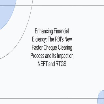 RBI Introduces Faster Cheque Clearing Process: Closing In On NEFT And RTGS Speed | PPT