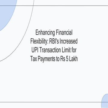 RBI Increases UPI Transaction Limit For Tax Payments To Rs 5 Lakh | PPT