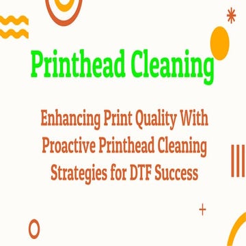 Proactive Printhead Cleaning for Avoiding Common DTF Clog Problems | PDF