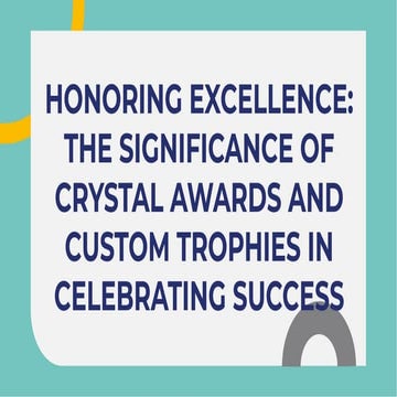 Significance of Crystal Awards and Custom Trophies | PPT