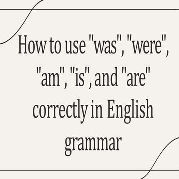 How to use "was","were","am","is" and "are" | PPTX