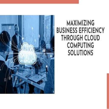 slidesgo-maximizing-business-efficiency-through-cloud-computing-solutions-20240705070801mp6G (1).pdf