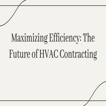 maximizing-efficiency-the-future-of-hvac-contracting | PDF ...