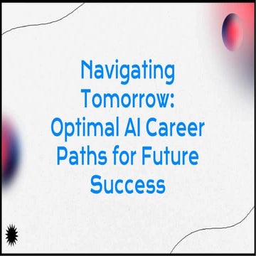 Navigating Tomorrow: Optimal AI Career Paths for Future Success | PDF