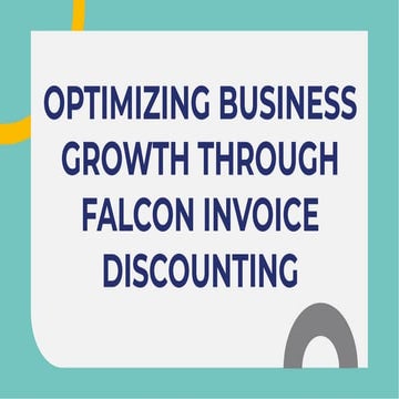 Maximize Your Business Potential with Falcon Invoice Discounting | PPT