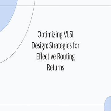 slidesgo-optimizing-vlsi-design-strategies-for-effective-routing-returns-20241217044517MGSA.pdf