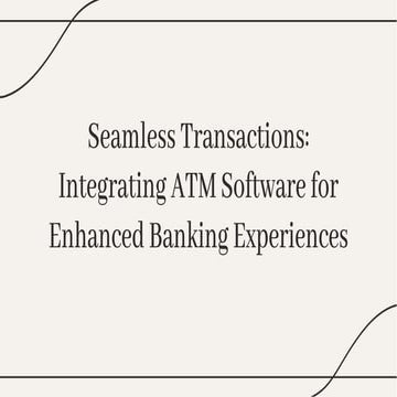 Seamless Transactions: Integrating ATM Software for Enhanced Banking ...