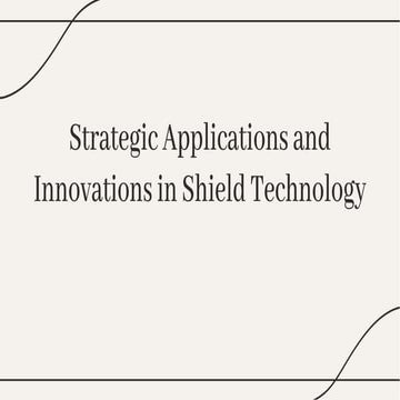 Strategic Applications and Innovations in Shield Technology | PDF
