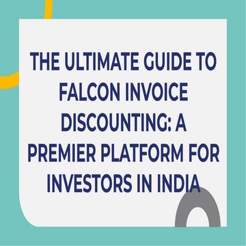 falcon-invoice-discounting-a-premier-platform-for-investors-in-india | PPT