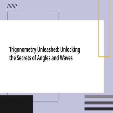 slidesgo-trigonometry-unleashed-unlocking-the-secrets-of-angles-and-waves-20241116133452XUJN.pdf ...