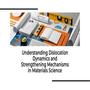 slidesgo-understanding-dislocation-dynamics-and-strengthening-mechanisms-in-materials-science ...