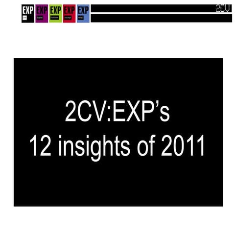 2CV:EXP's 12 insights of 2011 | PPTX | Business | Business and Finance
