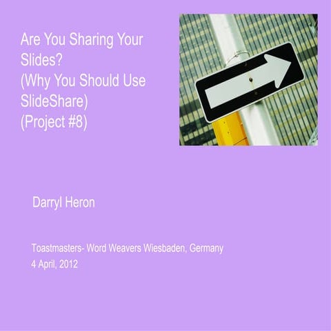 Are You Sharing Your Slides? Why You Should Be Using SlideShare | PPT