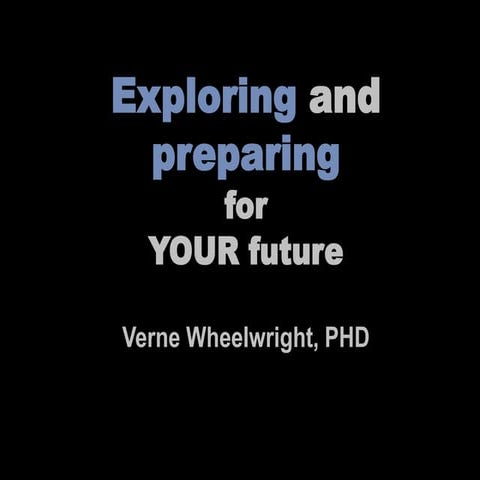 Exploring and Preparing for YOUR Future | PPT