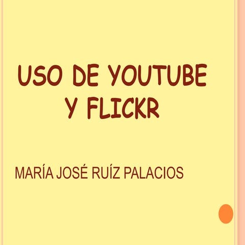 USO DE YOUTUBE Y FLICKR | PPTX