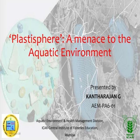 PLASTISPHERE: A MENACE TO THE AQUATIC ENVIRONMENT | PPTX