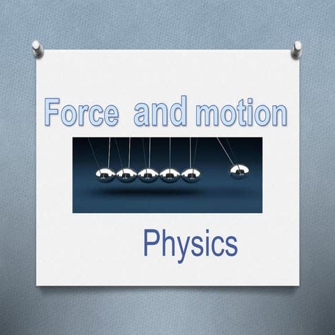 Physics ppt. on ''Force And Law Of Motion'' by DANISH MEHRA | PPTX
