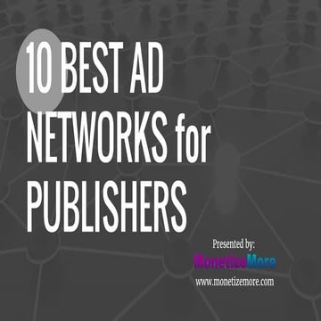 Top 10 Best Ad Networks for Publishers by @monetizemore | PPT