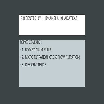 ROTARY DRUM FILTER, DISK CENTRIFUGE AND MICROFILTRATION | PPTX