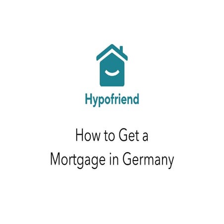 How to Get a Mortgage in Germany | Hypofriend | PDF