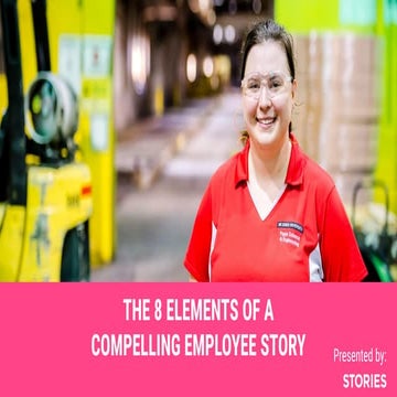 8 Elements of a Compelling Employee Story | PPT