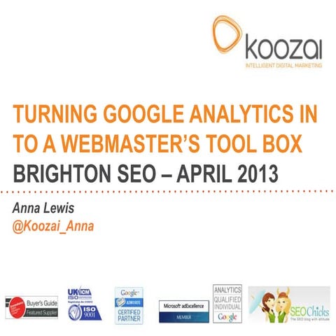 Turning Google Analytics into a Webmaster's Tool Box - Brighton SEO ...