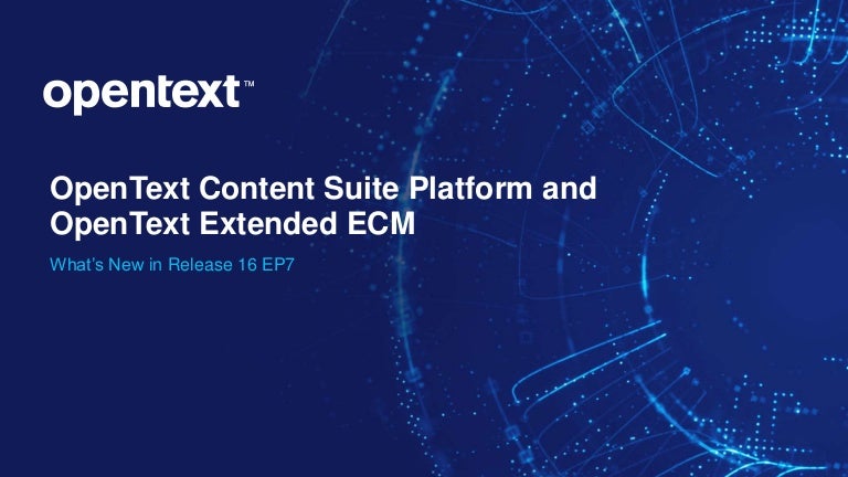 Opentext Content Suite Platform And Opentext Extended Ecm Whats New