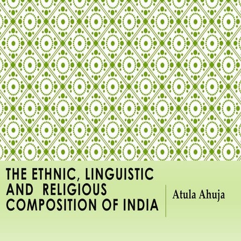 Ethnic, Linguistics and Religious Composition of India by Atula Ahuja ...