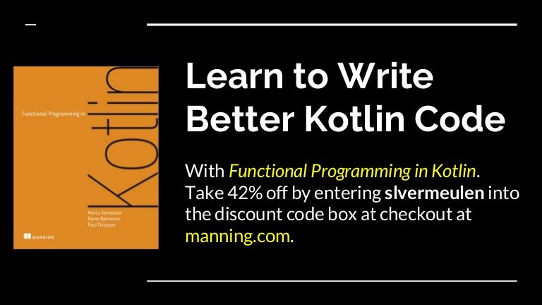 Functional Programming In Kotlin Better Kotlin Code