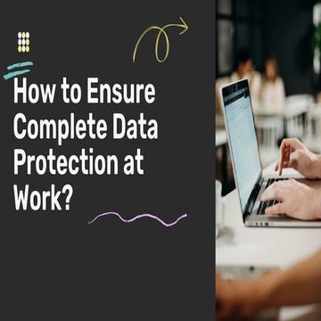 How to Ensure Complete Data Protection at Work? | PPT