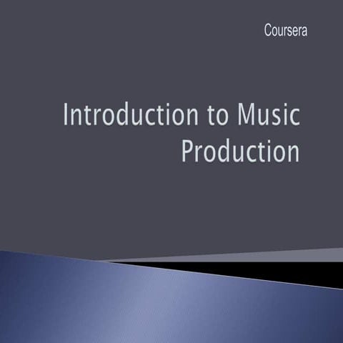 Introduction to Music Production- Audio Basics- Coursera | PPT