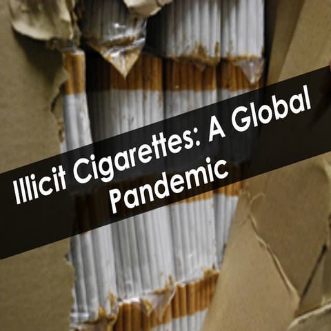 Illicit Cigarette Trade: A Global Pandemic | PPT