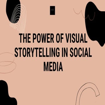 The Power of Visual Storytelling in Social Media | PPT