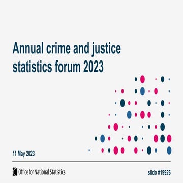 SlideShare Annual crime and justice statistics forum 2023.pptx