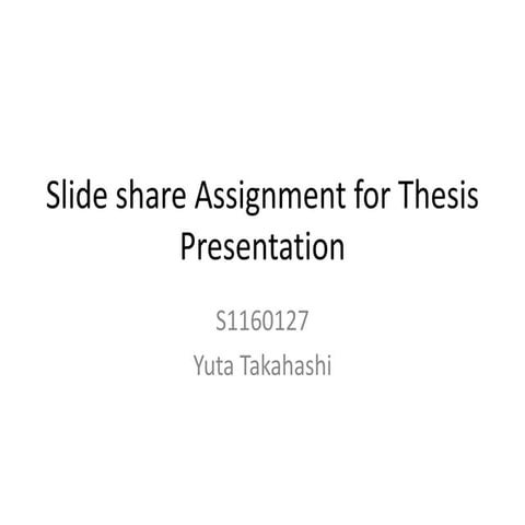Slide share assignment for thesis presentation | PDF