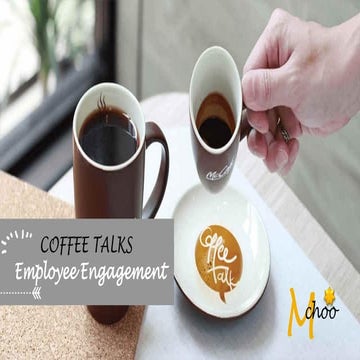 Harnessing the Power of Employee Engagement via CoffeeTalks | PDF